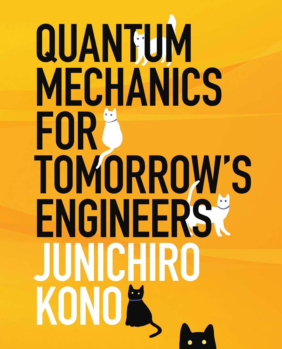 Junichiro Kono Publishes new Quantum Mechanics Textbook for Engineering ... Junichiro Kono Publishes new Quantum Mechanics Textbook for Engineering ...